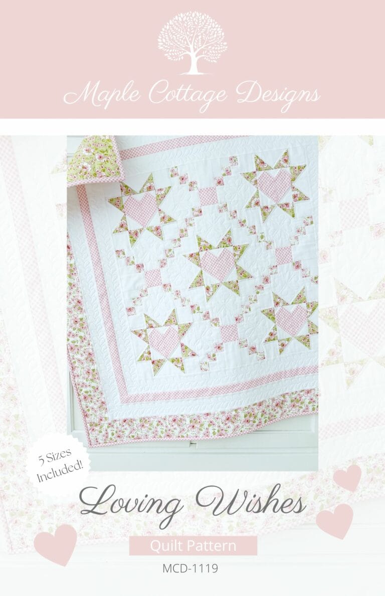 Loving Wishes Quilt Pattern • Maple Cottage Designs