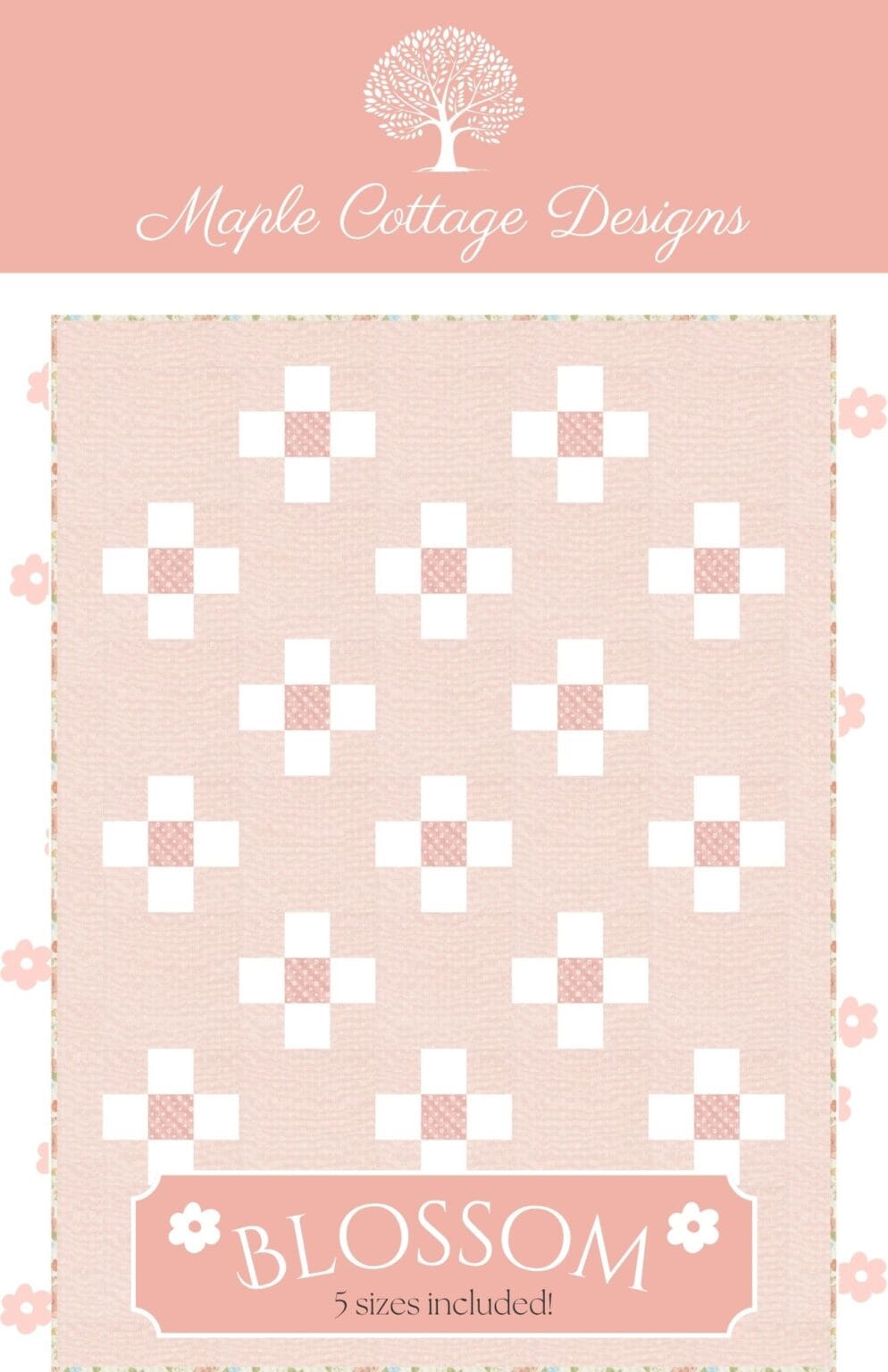 Blossom Quilt Pattern • Maple Cottage Designs